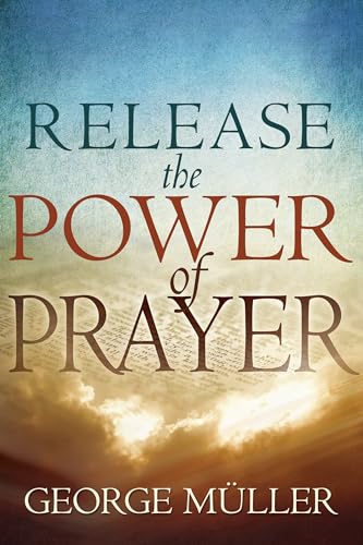 Release The Power Of Prayer By George Muller (Book) – John G. Lake ...