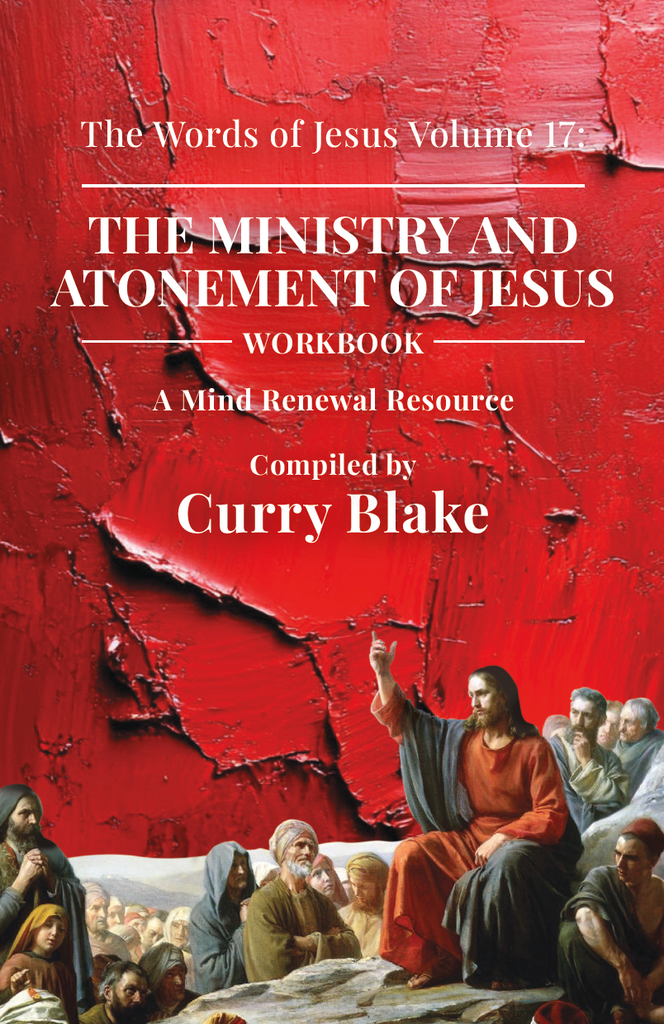 The Words of Jesus Volume 17: The Ministry And Atonement of Jesus- Wor ...