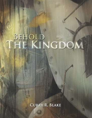 Behold The Kingdom By Curry Blake (Book) – John G. Lake Ministries