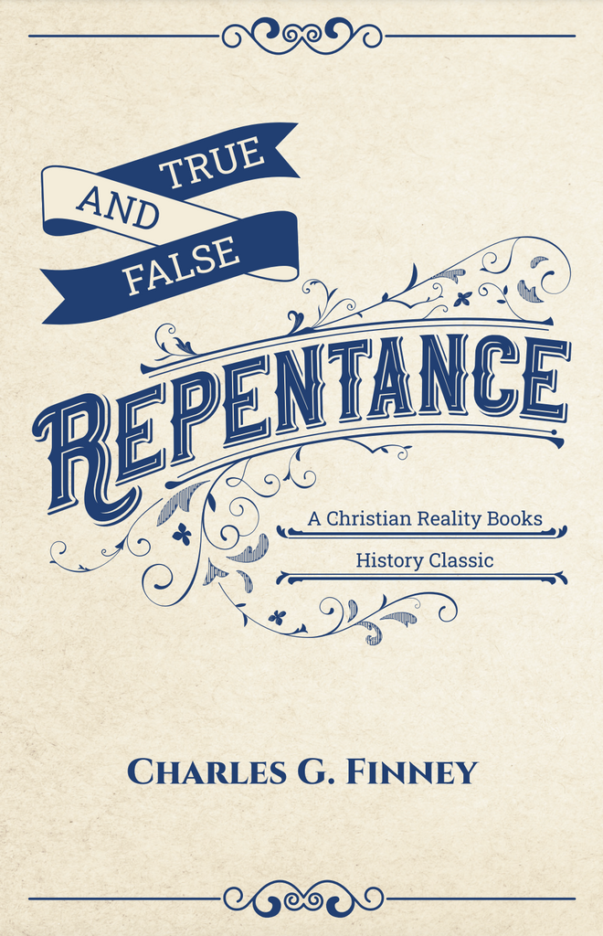 True And False Repentance By Charles G. Finney (Booklet) – John G. Lake ...
